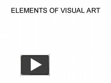 ELEMENTS OF VISUAL ART presentation | free to view