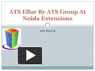 ATS Ellur By ATS Group At Noida Extensions presentation | free to download