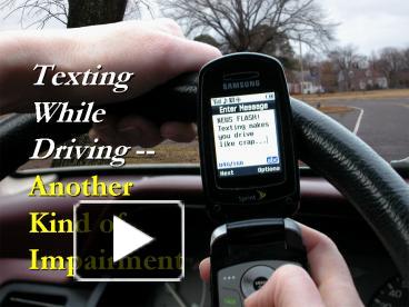 PPT – Texting While Driving -- Another Kind of Impairment PowerPoint ...