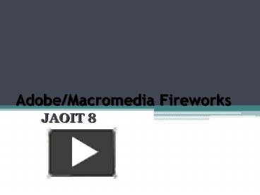 Adobe/Macromedia Fireworks presentation | free to view