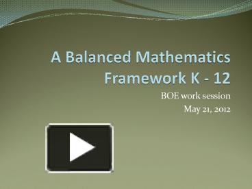 A Balanced Mathematics Framework K - 12 presentation | free to view