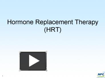 Hormone Replacement Therapy (HRT) presentation | free to view