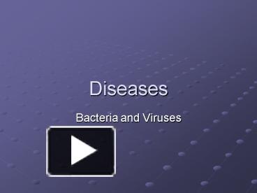 PPT – Diseases PowerPoint presentation | free to view - id: 3fbdf-ZmE0N