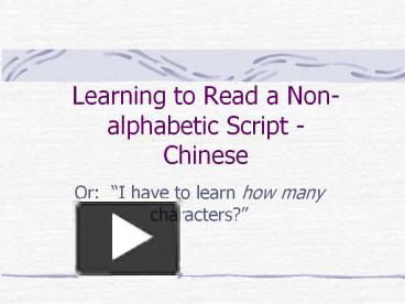 PPT – Learning to Read a Nonalphabetic Script Chinese PowerPoint ...