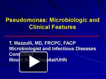 PPT – Pseudomonas: Microbiologic and Clinical Features PowerPoint ...