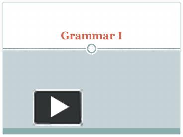 PPT – Grammar I PowerPoint presentation | free to download - id: 3fd400 ...