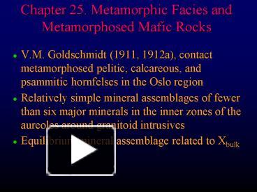 PPT – Chapter 25. Metamorphic Facies and Metamorphosed Mafic Rocks ...