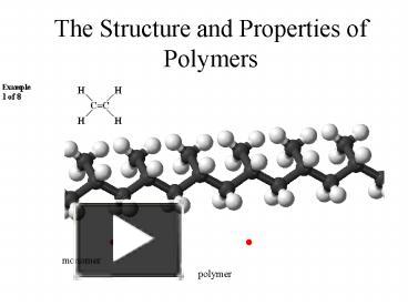 The Structure and Properties of Polymers presentation | free to view