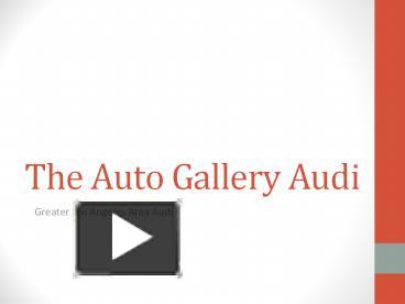 PPT – The Auto Gallery Audi PowerPoint presentation | free to download ...