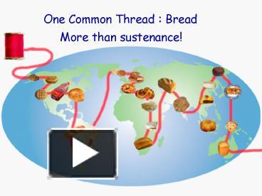 PPT – One Common Thread : Bread PowerPoint presentation | free to ...