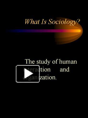 PPT – What Is Sociology? PowerPoint presentation | free to download ...
