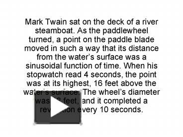 Mark Twain sat on the deck of a river steamboat. As the paddlewheel ...