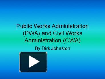 Public Works Administration (PWA) and Civil Works Administration (CWA ...