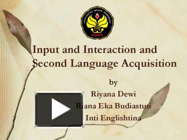 Input and Interaction and Second Language Acquisition presentation ...