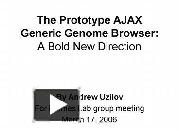 The Prototype AJAX Generic Genome Browser: A Bold New Direction ...