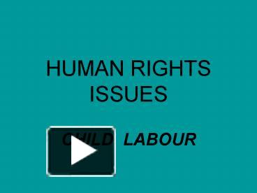 HUMAN RIGHTS ISSUES presentation | free to view