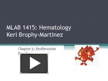 PPT – MLAB 1415: Hematology Keri Brophy-Martinez PowerPoint ...