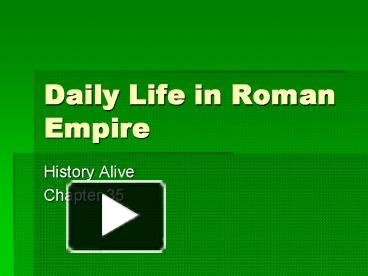 Daily Life in Roman Empire presentation | free to view