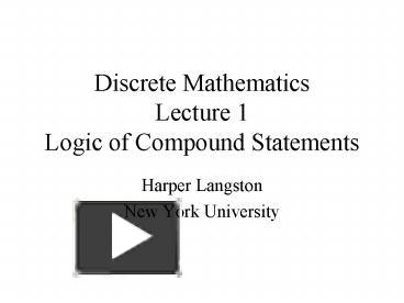PPT – Discrete Mathematics Lecture 1 Logic of Compound Statements ...