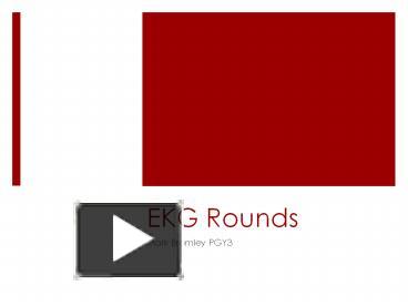 PPT – EKG Rounds PowerPoint presentation | free to download - id ...
