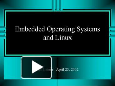 Embedded Operating Systems and Linux presentation | free to view
