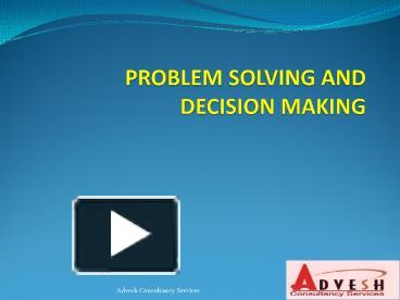 PROBLEM SOLVING AND DECISION MAKING presentation | free to view