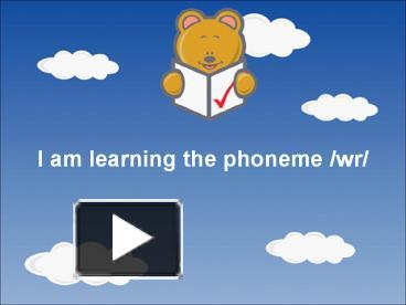 PPT – I am learning the phoneme /wr/ PowerPoint presentation | free to ...