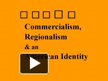 Commercialism, Regionalism presentation | free to view
