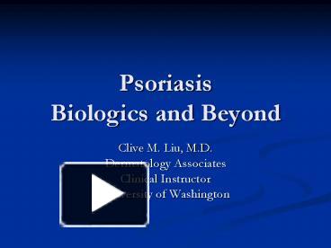 Psoriasis Biologics and Beyond presentation | free to view