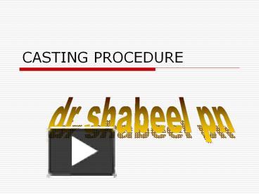 CASTING PROCEDURE presentation | free to download