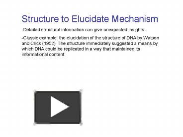 PPT – Structure to Elucidate Mechanism PowerPoint presentation | free ...