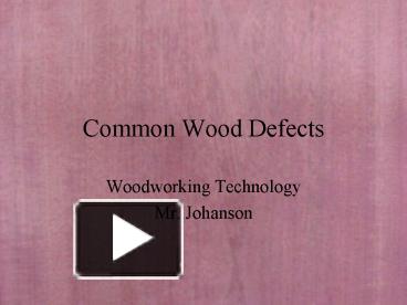 Common Wood Defects presentation | free to view