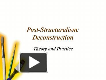 Post-Structuralism: Deconstruction presentation | free to view