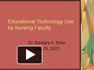 PPT – Educational Technology Use by Nursing Faculty PowerPoint ...