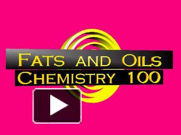 PPT – Fats and Oils PowerPoint presentation | free to view - id: 414708 ...