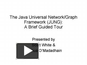 PPT – The Java Universal Network/Graph Framework (JUNG): A Brief Guided ...