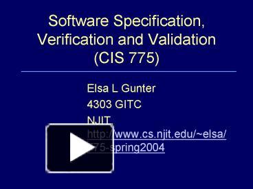 Software Specification, Verification and Validation (CIS 775 ...