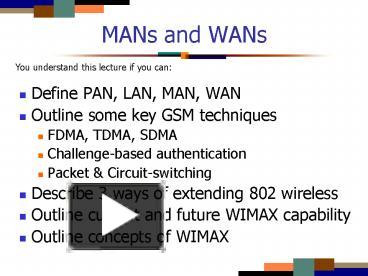 PPT – MANs and WANs PowerPoint presentation | free to view - id: 41661 ...