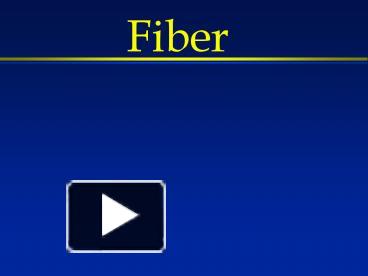 PPT – Fiber PowerPoint presentation | free to view - id: 41a07-M2E0M