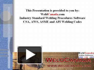 PPT – This Presentation is provided to you by: WeldCanada.com Industry ...