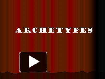 PPT – Archetypes PowerPoint presentation | free to view - id: 41a972-ZTFiN
