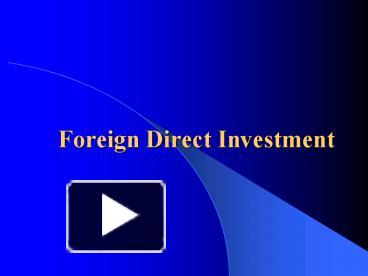 PPT – Foreign Direct Investment PowerPoint presentation | free to ...