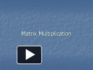 Matrix Multiplication presentation | free to view