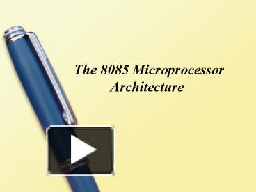 The 8085 Microprocessor Architecture presentation | free to view