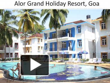 Alor Grande Holiday Resort Goa presentation | free to view
