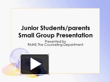PPT – Junior Students/parents Small Group Presentation PowerPoint ...