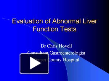 Evaluation of Abnormal Liver Function Tests presentation | free to view