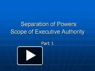 Separation of Powers: Scope of Executive Authority presentation | free ...