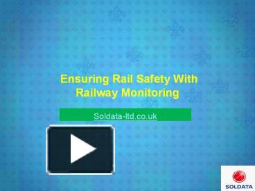 Ensuring Rail Safety With Railway Monitoring presentation | free to ...