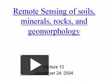 Remote Sensing of soils, minerals, rocks, and geomorphology ...